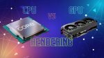 CPU vs GPU Rendering – What’s the Difference and Which Should You ...