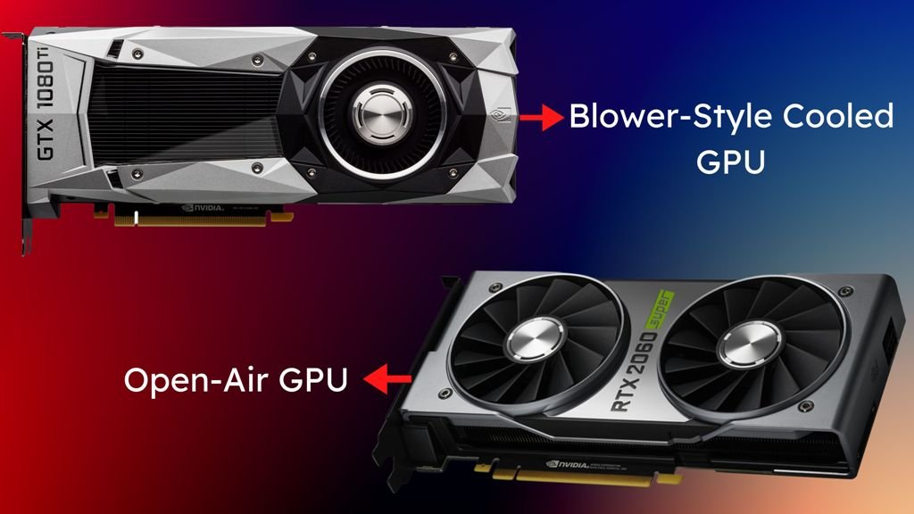 Open Air Vs Blower Style Cooled GPUs What s The Difference UBG Open Air Vs Blower Style Cooled GPUs What s The Difference UBG